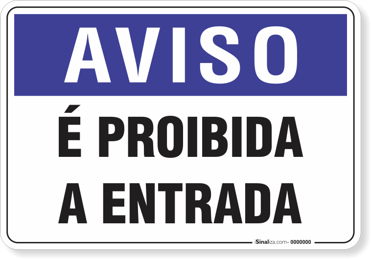 PLACA AVISO É PROIBIDA A ENTRADA - iSinaliza.com - Loja de Sinalização PLACA AVISO É PROIBIDA A ENTRADA - iSinaliza.com - Loja de Sinalização